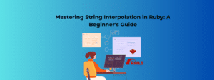 Mastering String Interpolation in Ruby: A Beginner's Guide