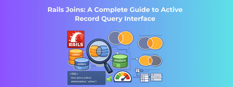 Rails Joins: A Complete Guide to Active Record Query Interface